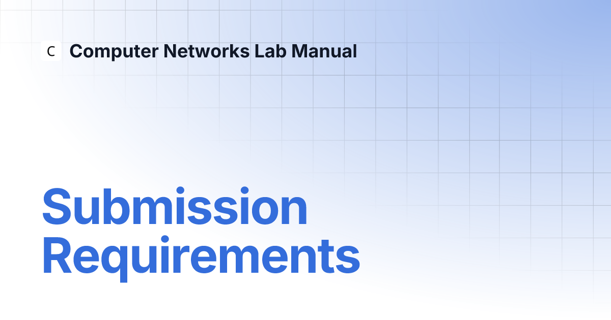 Submission Requirements | Computer Networks Lab Manual Submission Requirements | Computer Networks Lab Manual